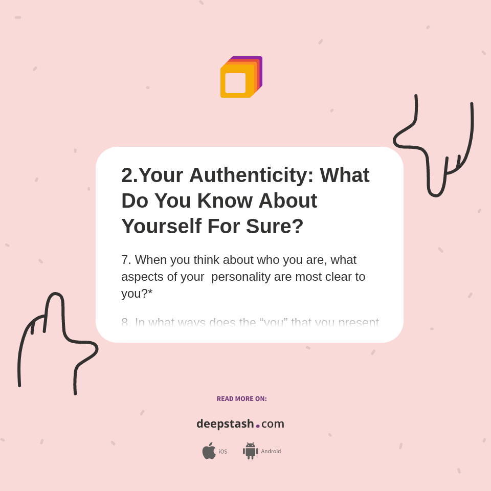 2.Your Authenticity: What Do You Know About Yourself For Sure? - Deepstash