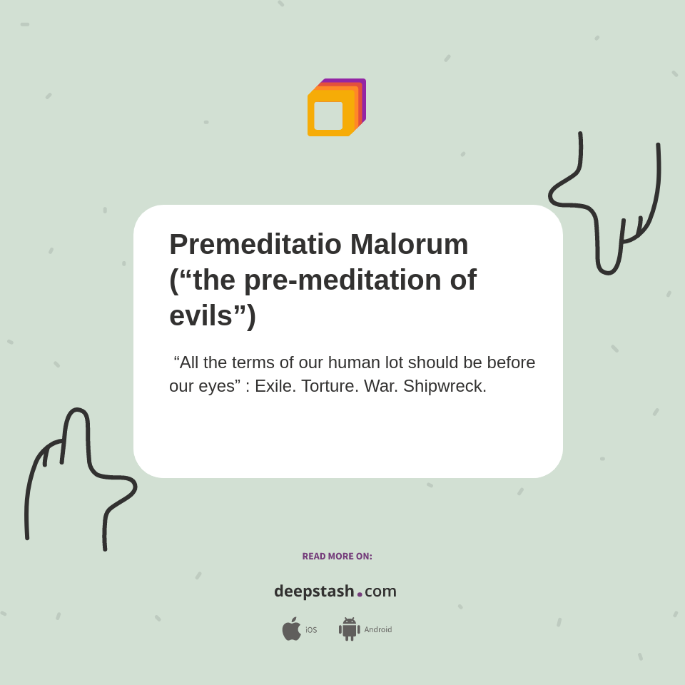 Premeditatio Malorum (“the pre-meditation of evils”) - Deepstash