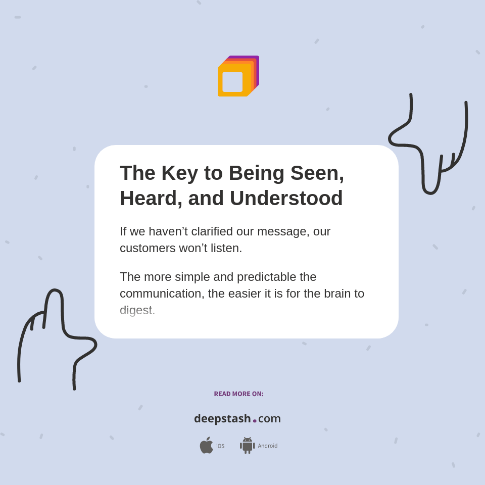 The Key to Being Seen, Heard, and Understood - Deepstash