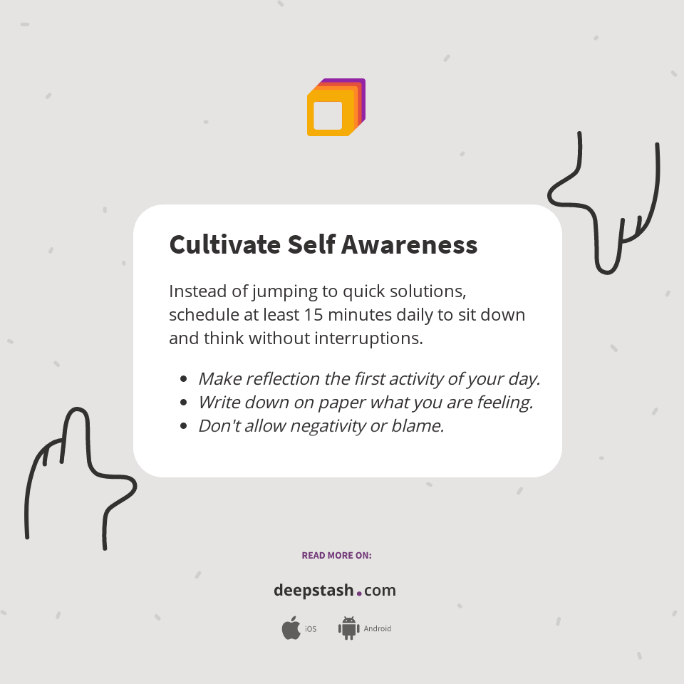 Cultivate Self Awareness - Deepstash