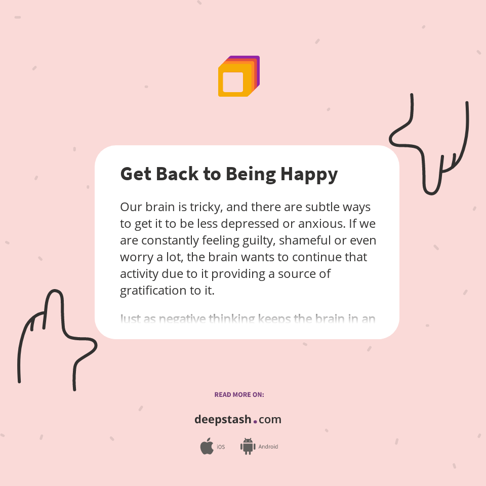 Get Back to Being Happy - Deepstash
