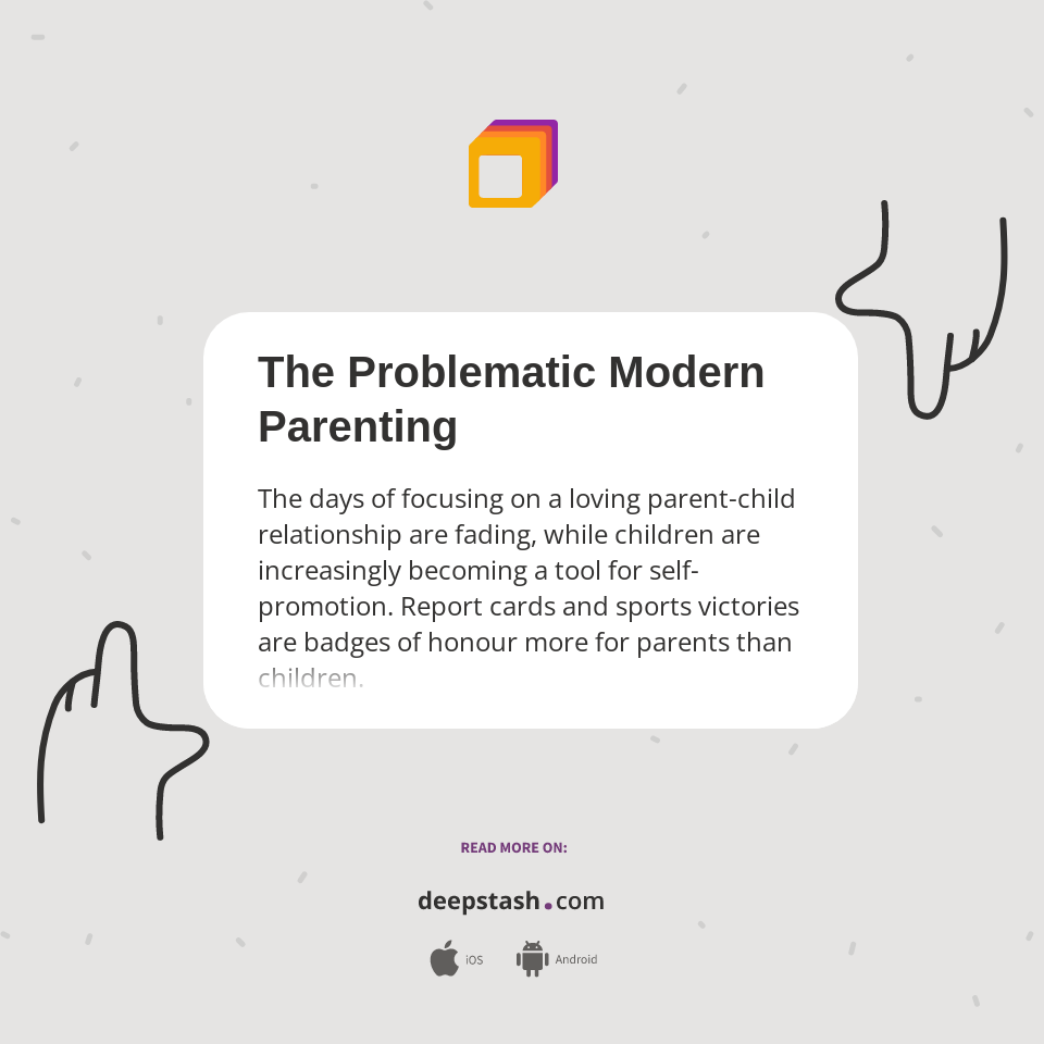 The Problematic Modern Parenting - Deepstash