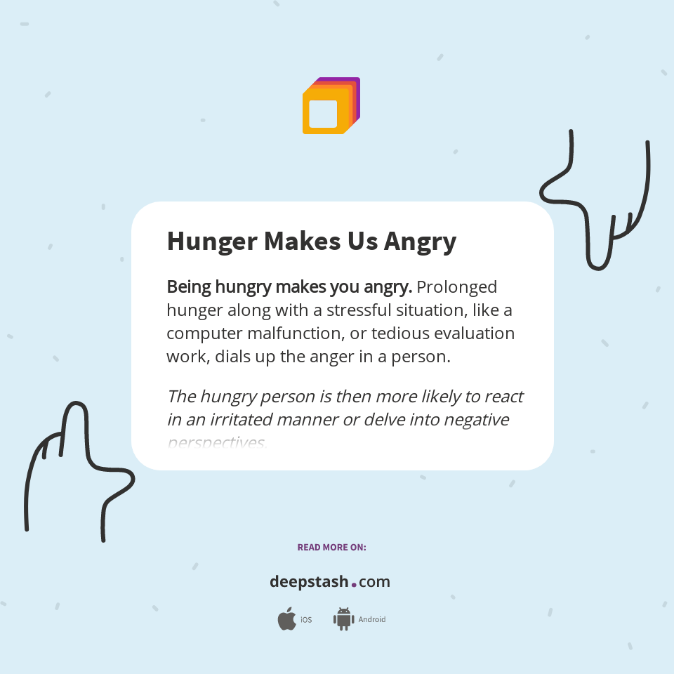 Hunger Makes Us Angry - Deepstash