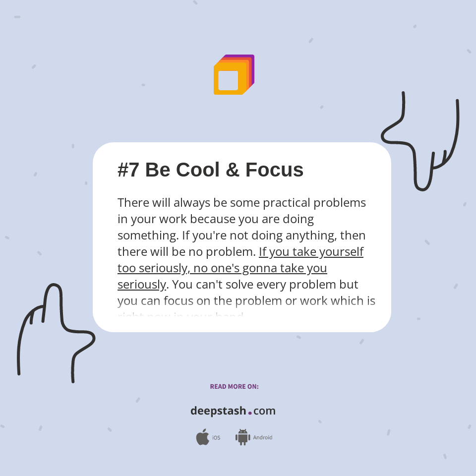 #7 Be Cool & Focus - Deepstash