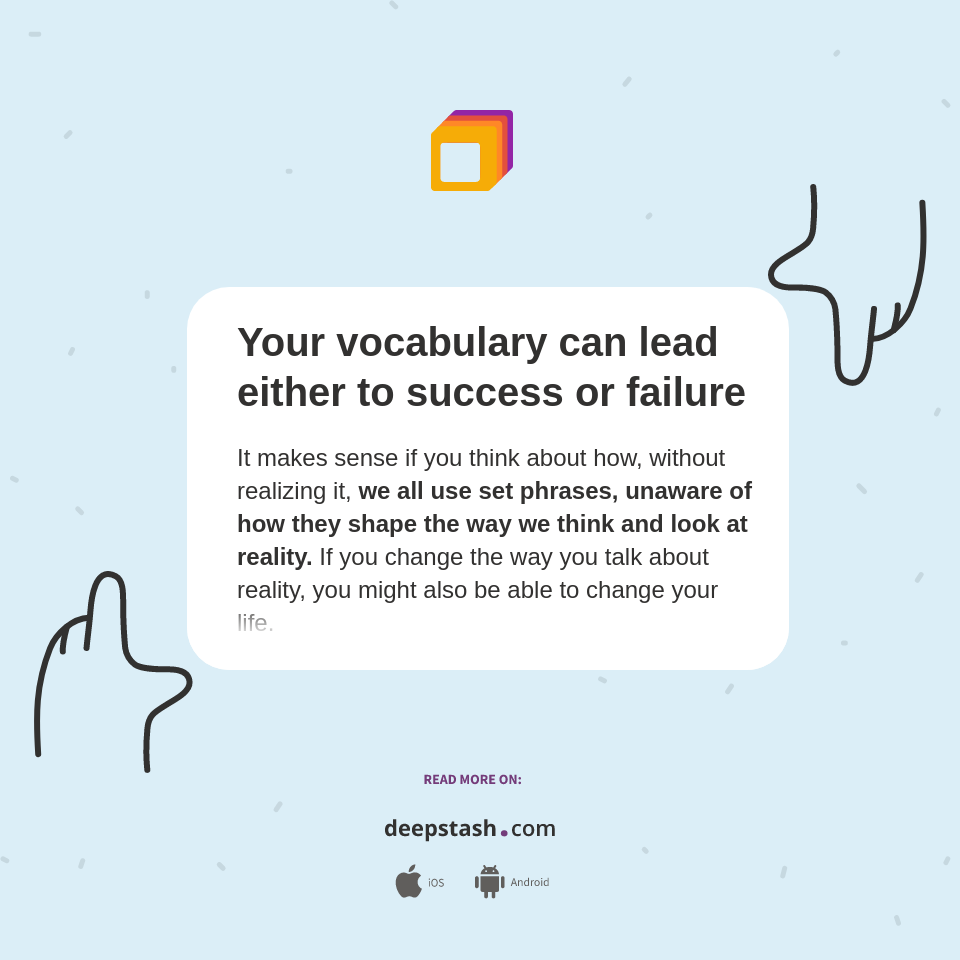 Your vocabulary can lead either to success or failure - Deepstash