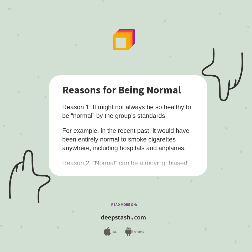 Reasons for Being Normal - Deepstash