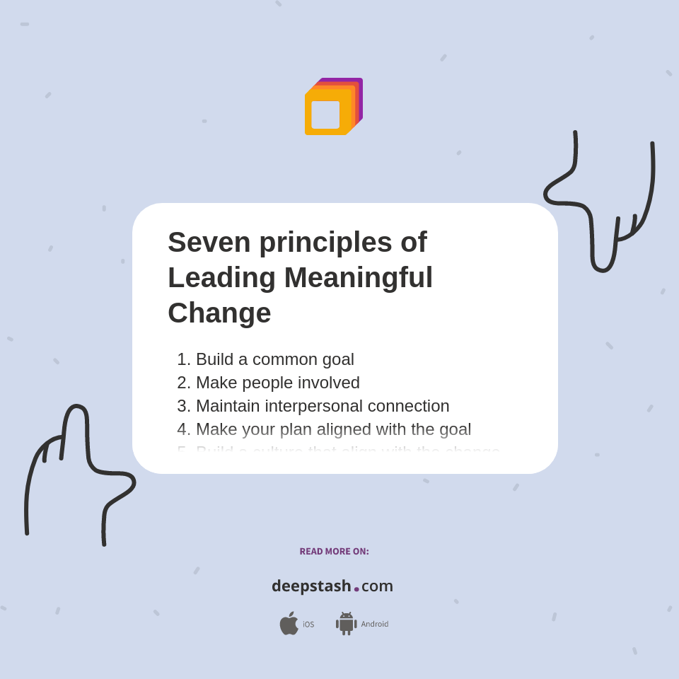 Seven principles of Leading Meaningful Change - Deepstash