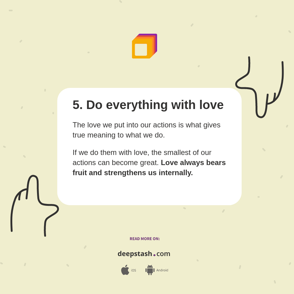 5. Do everything with love - Deepstash