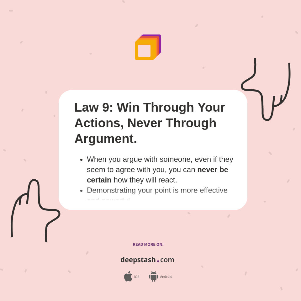 Law 9: Win Through Your Actions, Never Through Argument. - Deepstash