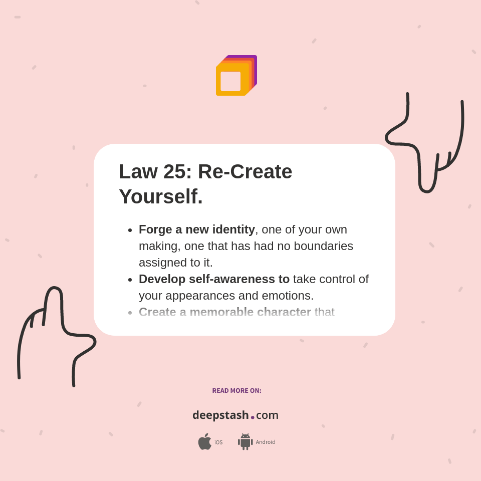 Law 25: Re-Create Yourself. - Deepstash