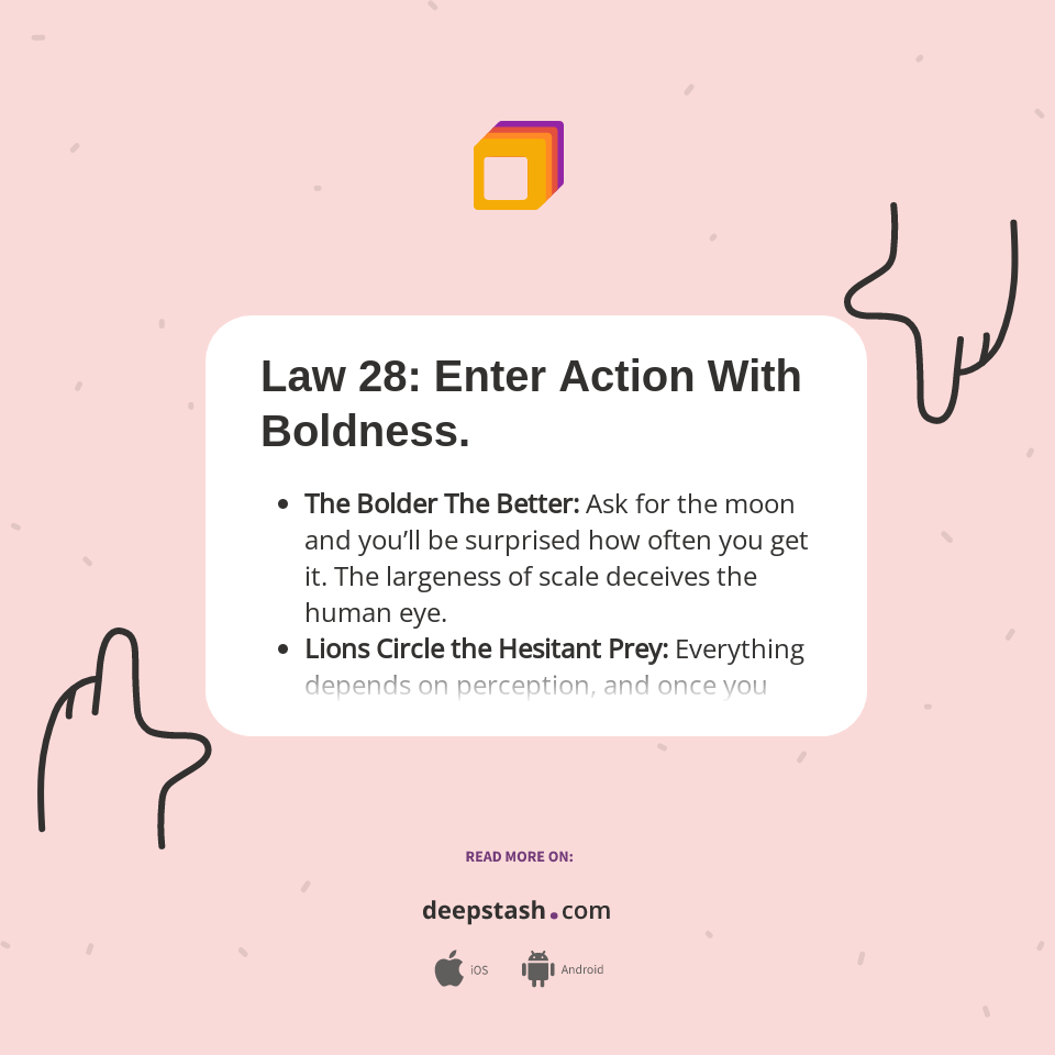 Law 28: Enter Action With Boldness. - Deepstash