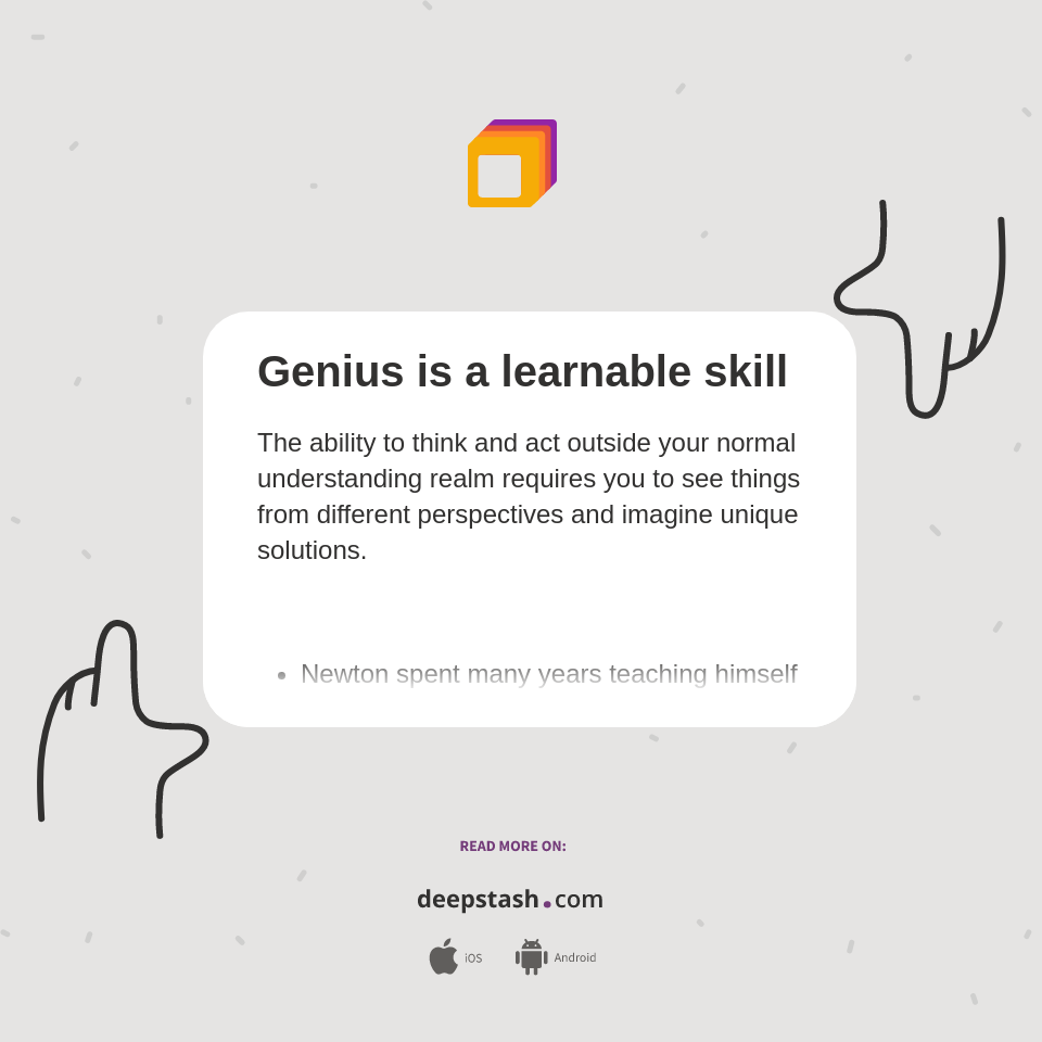 Genius is a learnable skill - Deepstash