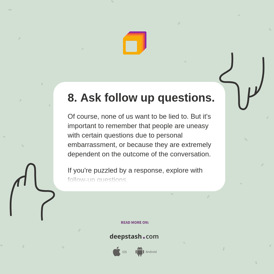 8. Ask follow up questions. - Deepstash
