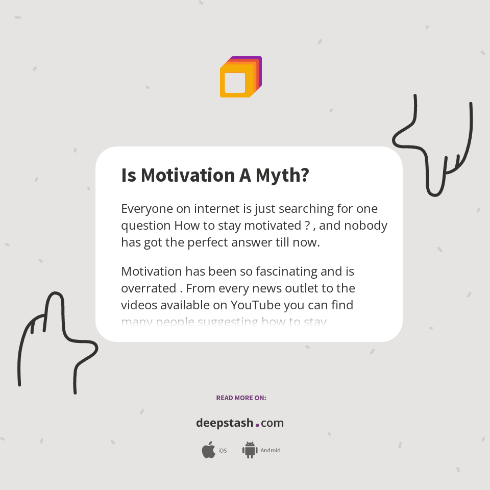Is Motivation A Myth? - Deepstash