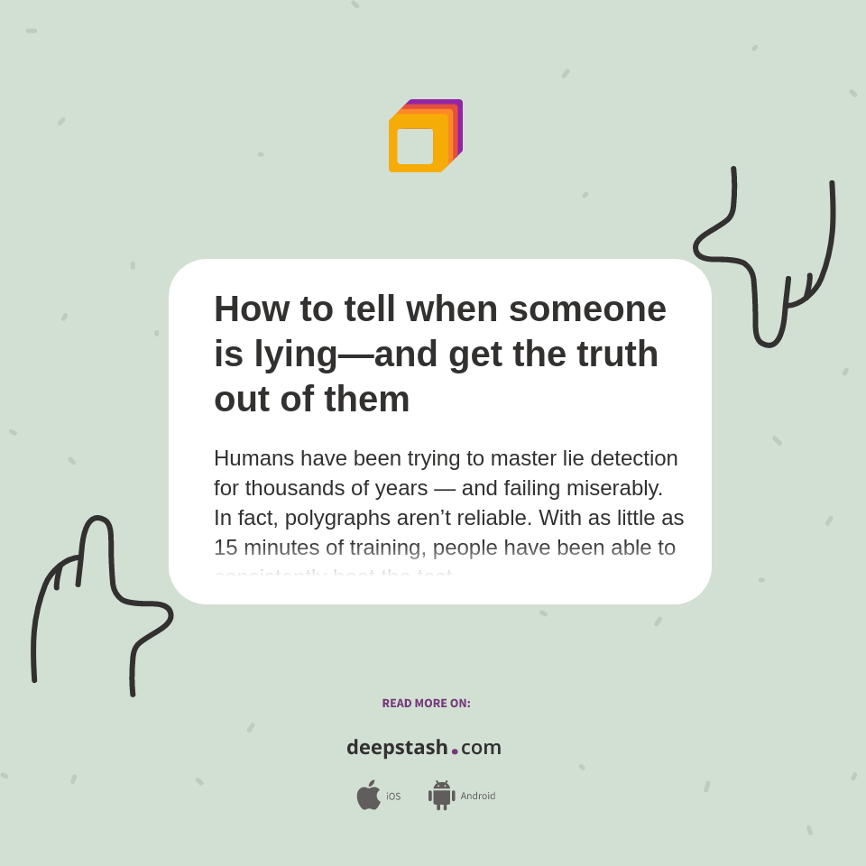How to tell when someone is lying—and get the truth out of them - Deepstash