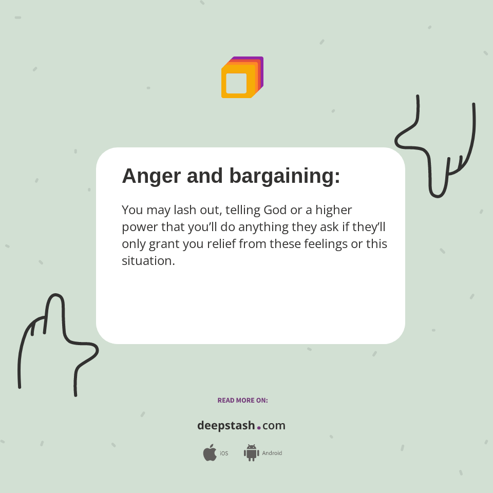 Anger and bargaining: - Deepstash