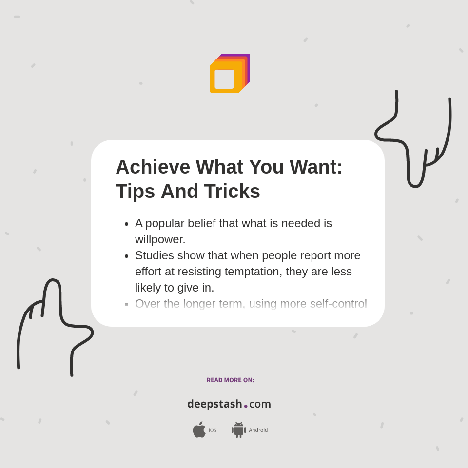 Achieve What You Want: Tips And Tricks - Deepstash