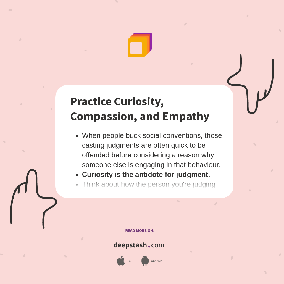 Practice Curiosity, Compassion, and Empathy - Deepstash