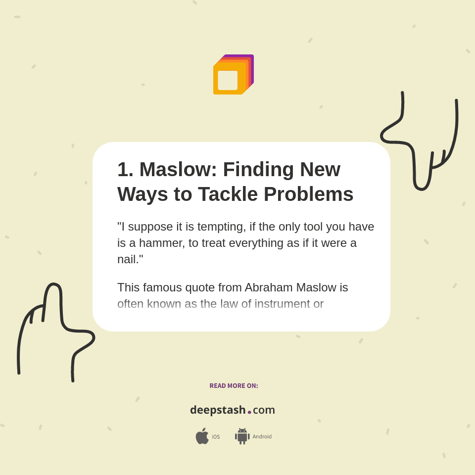 1. Maslow: Finding New Ways to Tackle Problems - Deepstash