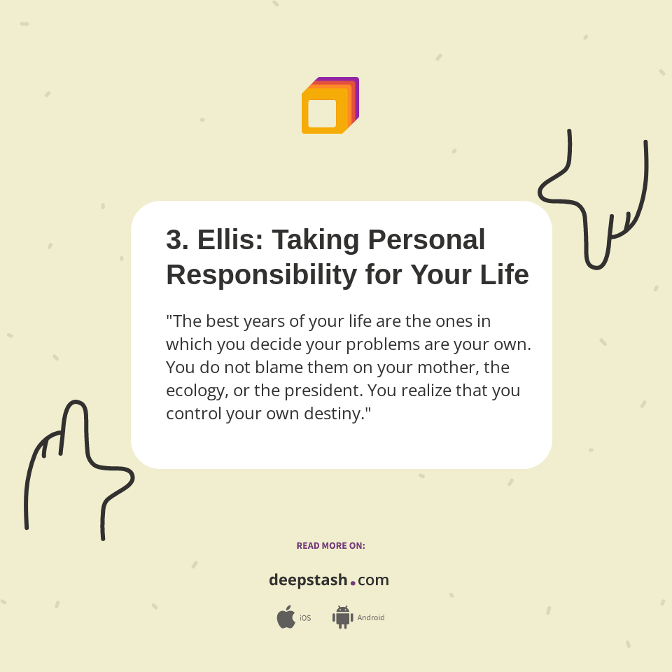 3. Ellis: Taking Personal Responsibility for Your Life - Deepstash