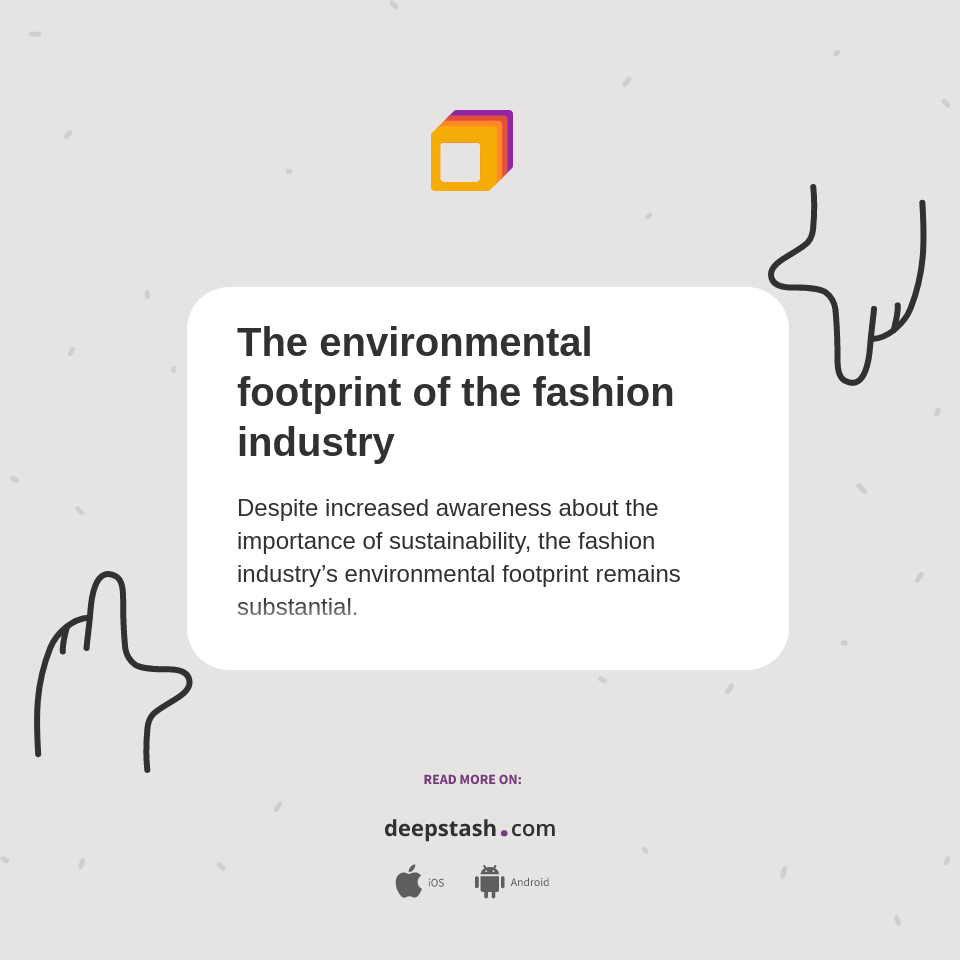 The environmental footprint of the fashion industry - Deepstash