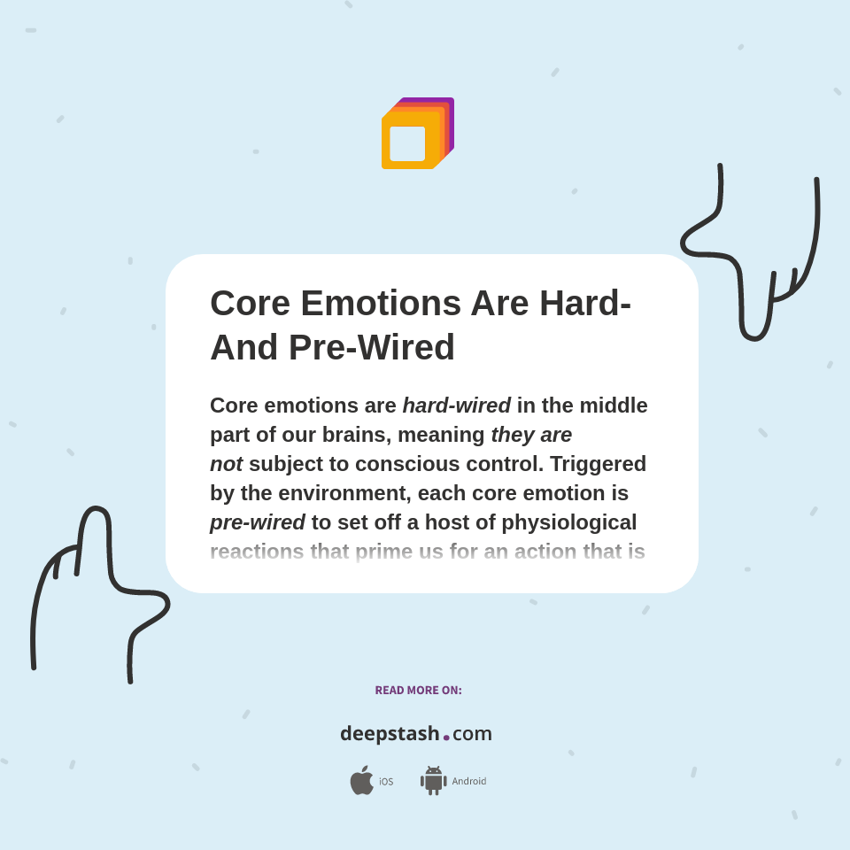 Core Emotions Are Hard- And Pre-Wired - Deepstash