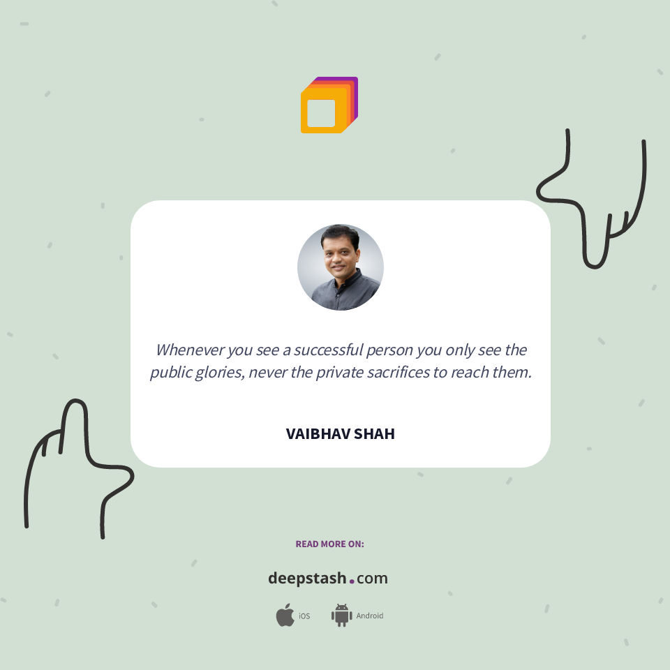 Quote by VAIBHAV SHAH - Deepstash