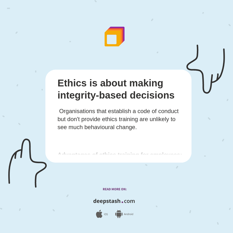 Ethics is about making integrity-based decisions - Deepstash