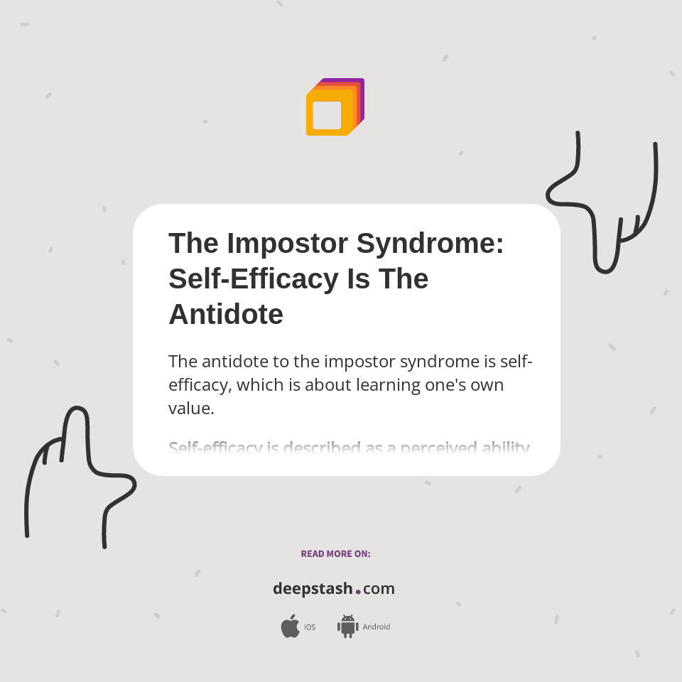The Impostor Syndrome: Self-Efficacy Is The Antidote - Deepstash
