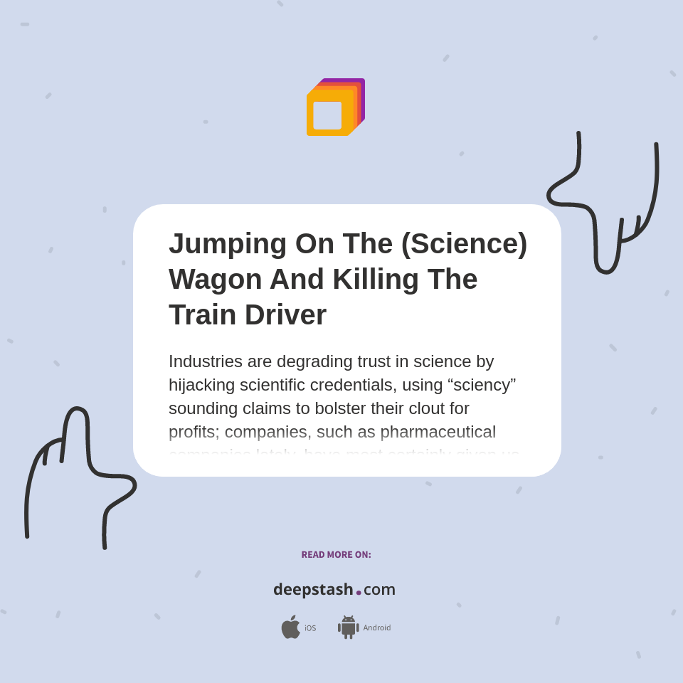 Jumping On The (Science) Wagon And Killing The Train Driver - Deepstash
