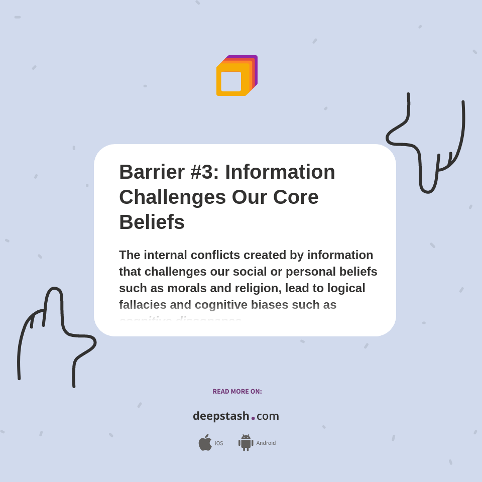 Barrier #3: Information Challenges Our Core Beliefs - Deepstash