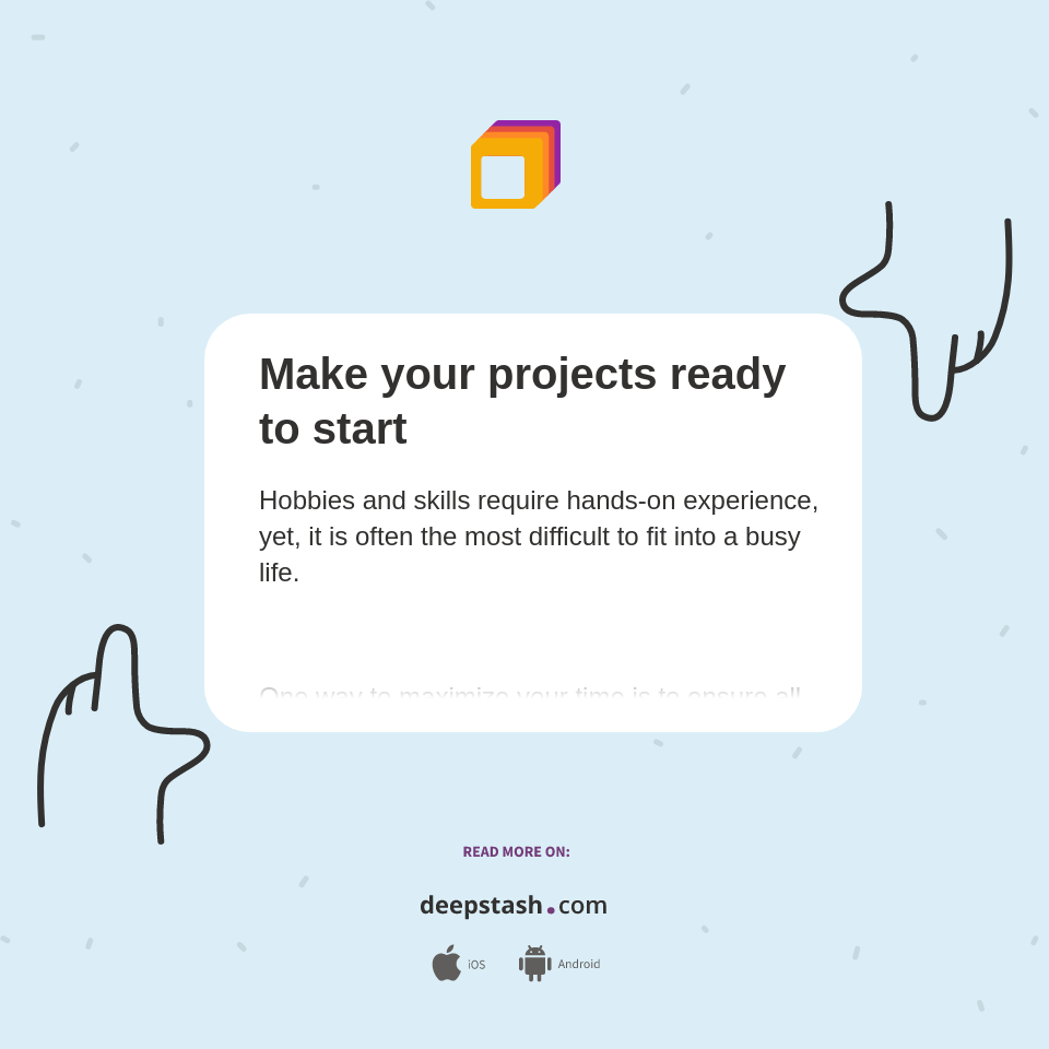 Make your projects ready to start - Deepstash