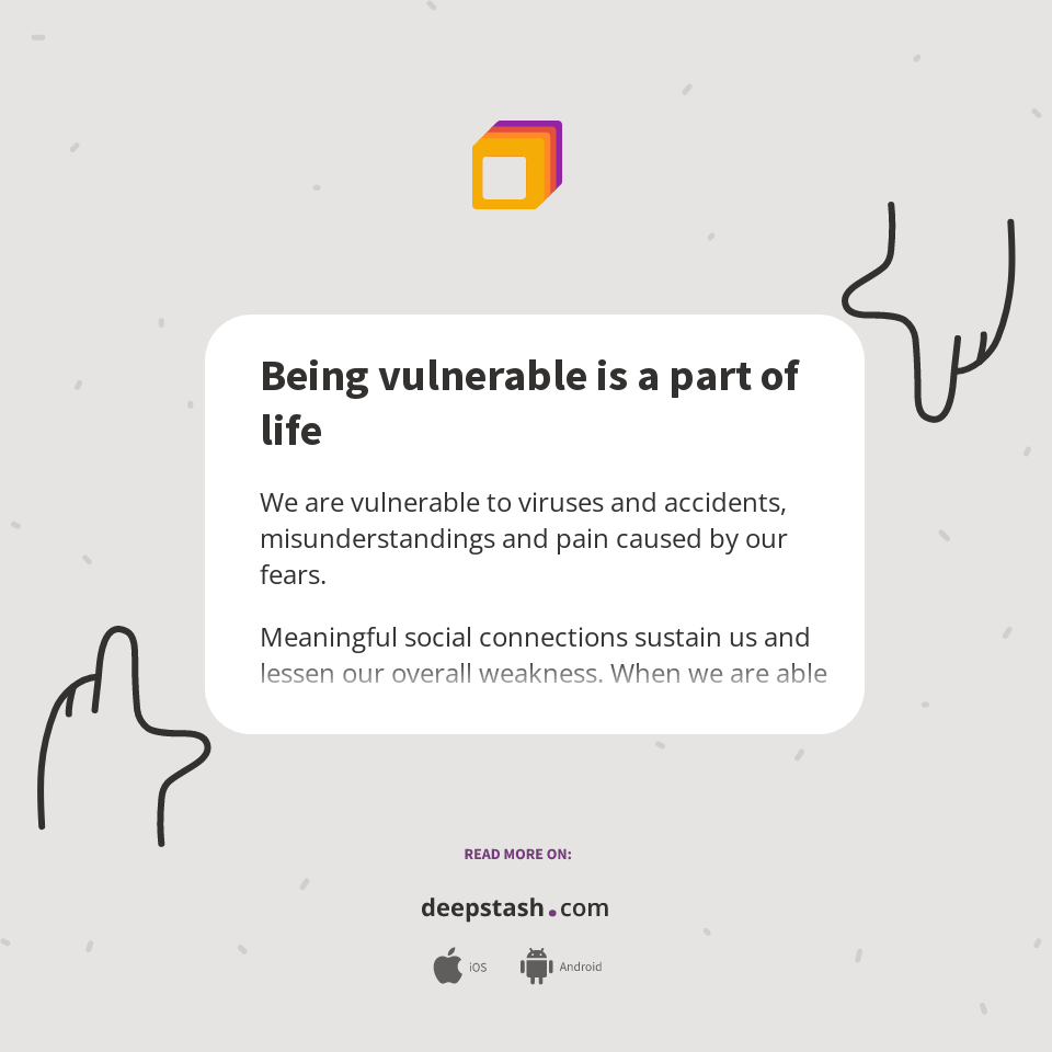 Being vulnerable is a part of life - Deepstash