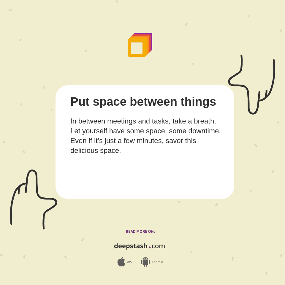 Put space between things - Deepstash