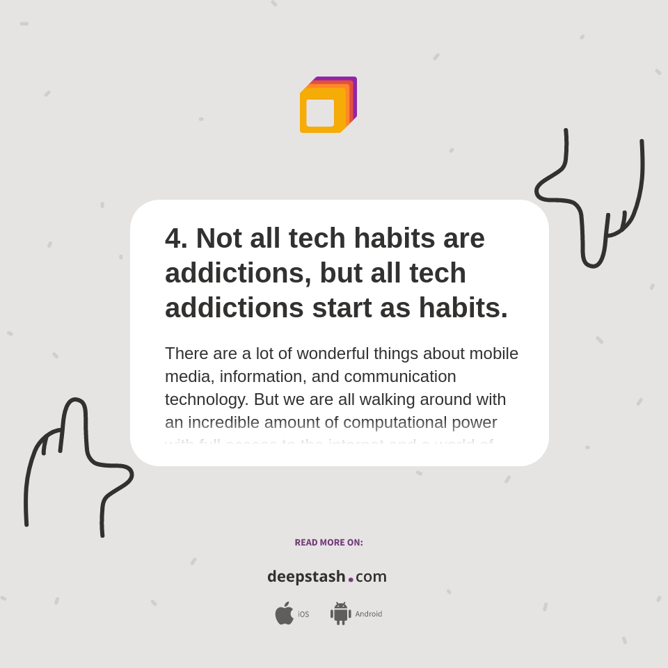 4. Not all tech habits are addictions, but all tech addictions start as ...