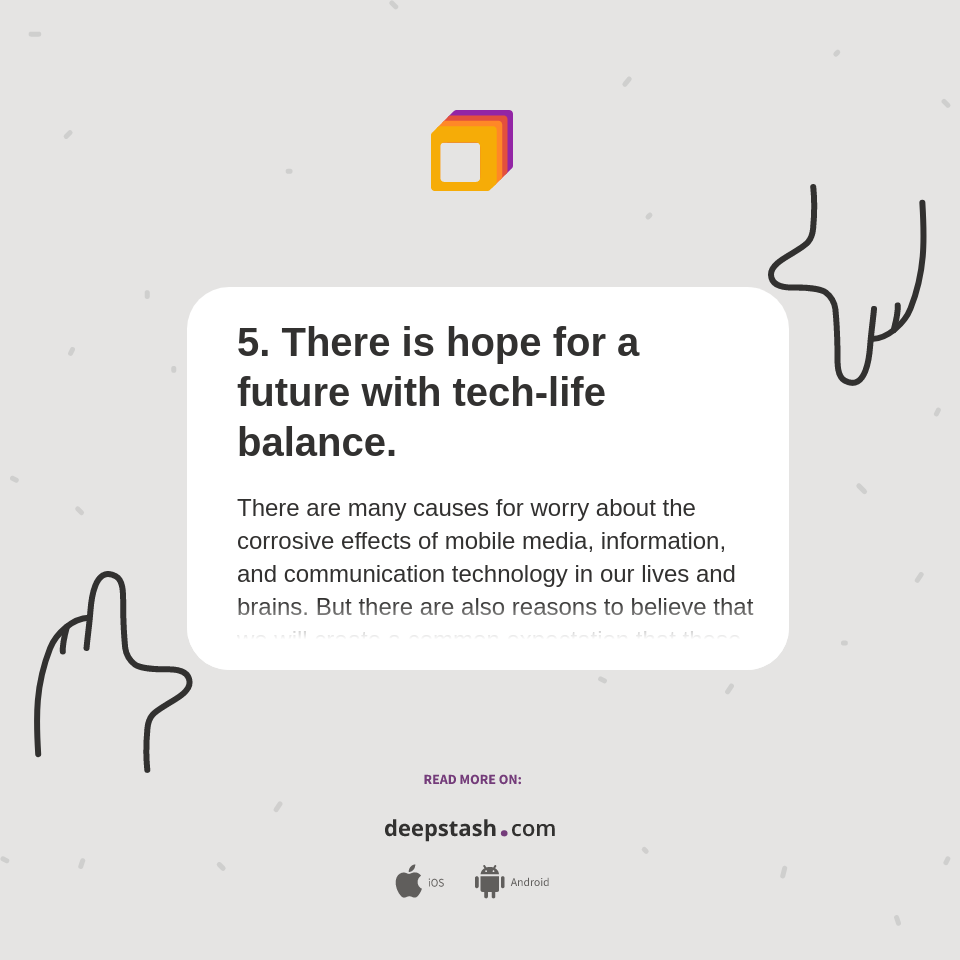5. There is hope for a future with tech-life balance. - Deepstash