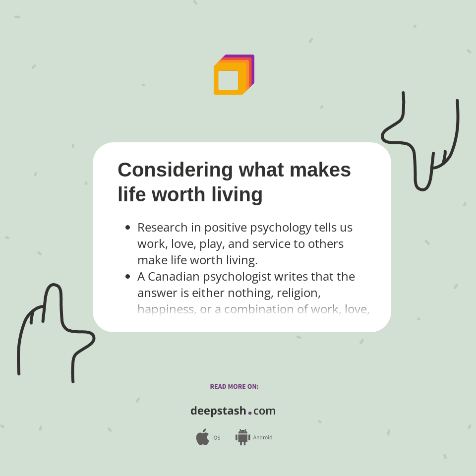 Considering what makes life worth living - Deepstash