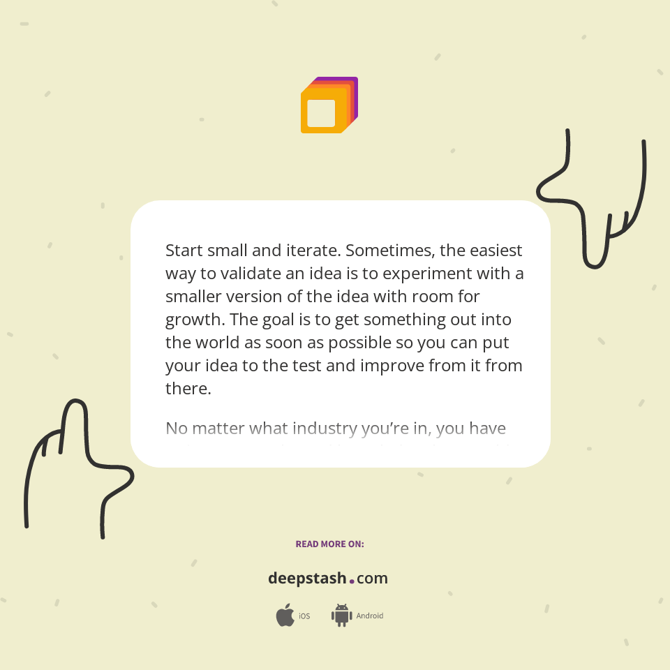 Start small and iterate. Sometimes, the easiest way to... - Deepstash