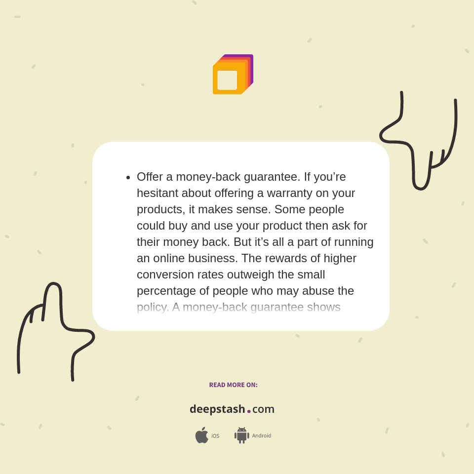 Offer a money-back guarantee. If you’re hesitant about... - Deepstash
