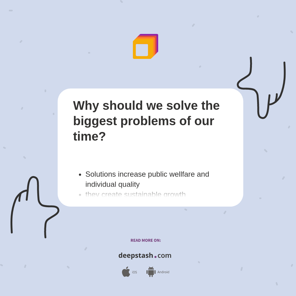Why should we solve the biggest problems of our time? - Deepstash