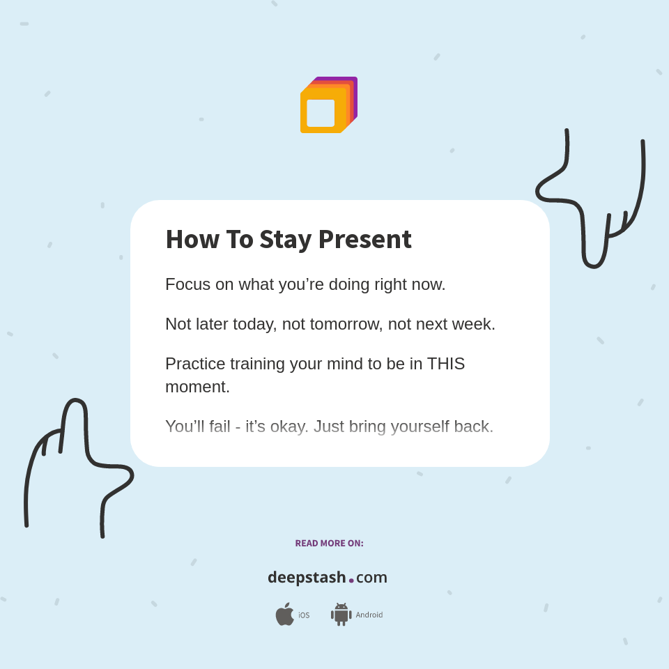 How To Stay Present - Deepstash