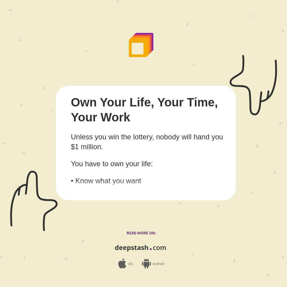 Own Your Life, Your Time, Your Work - Deepstash
