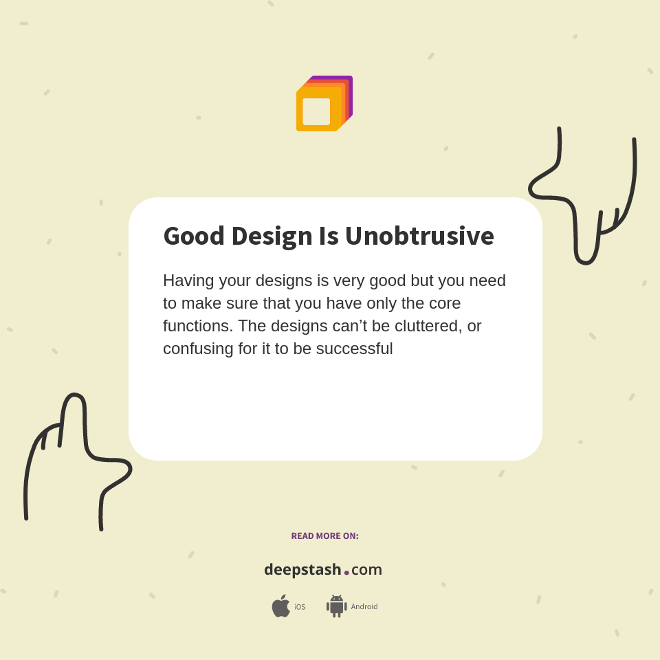 Good Design Is Unobtrusive - Deepstash
