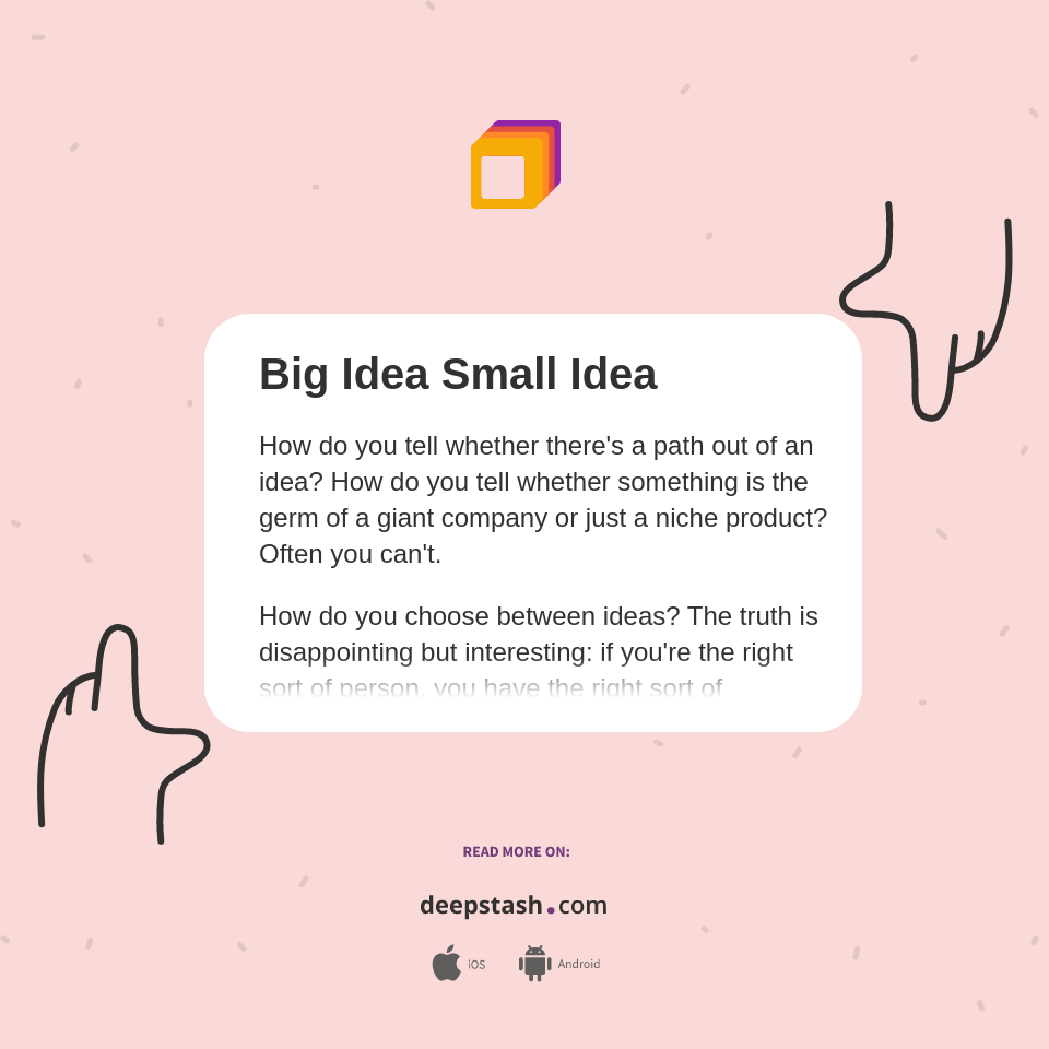 Big Idea Small Idea - Deepstash