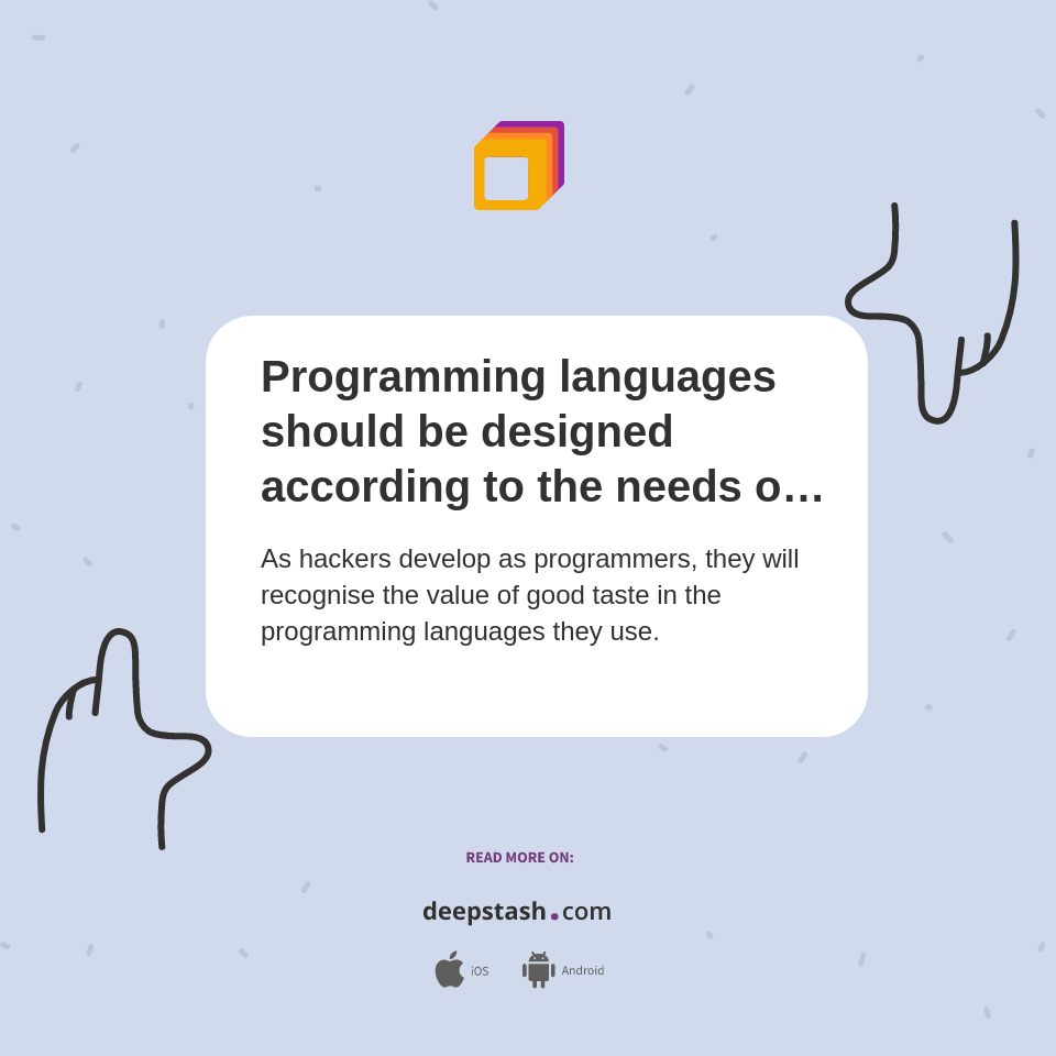 Programming languages should be designed according to the needs of ...
