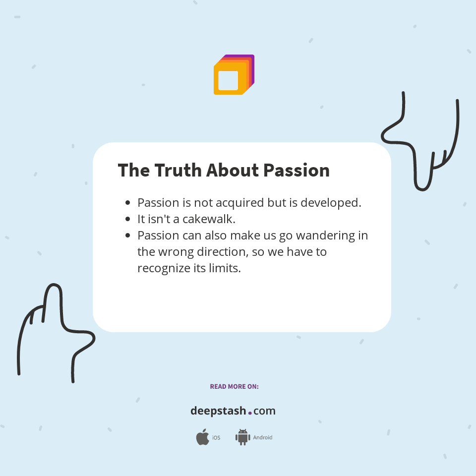 The Truth About Passion - Deepstash