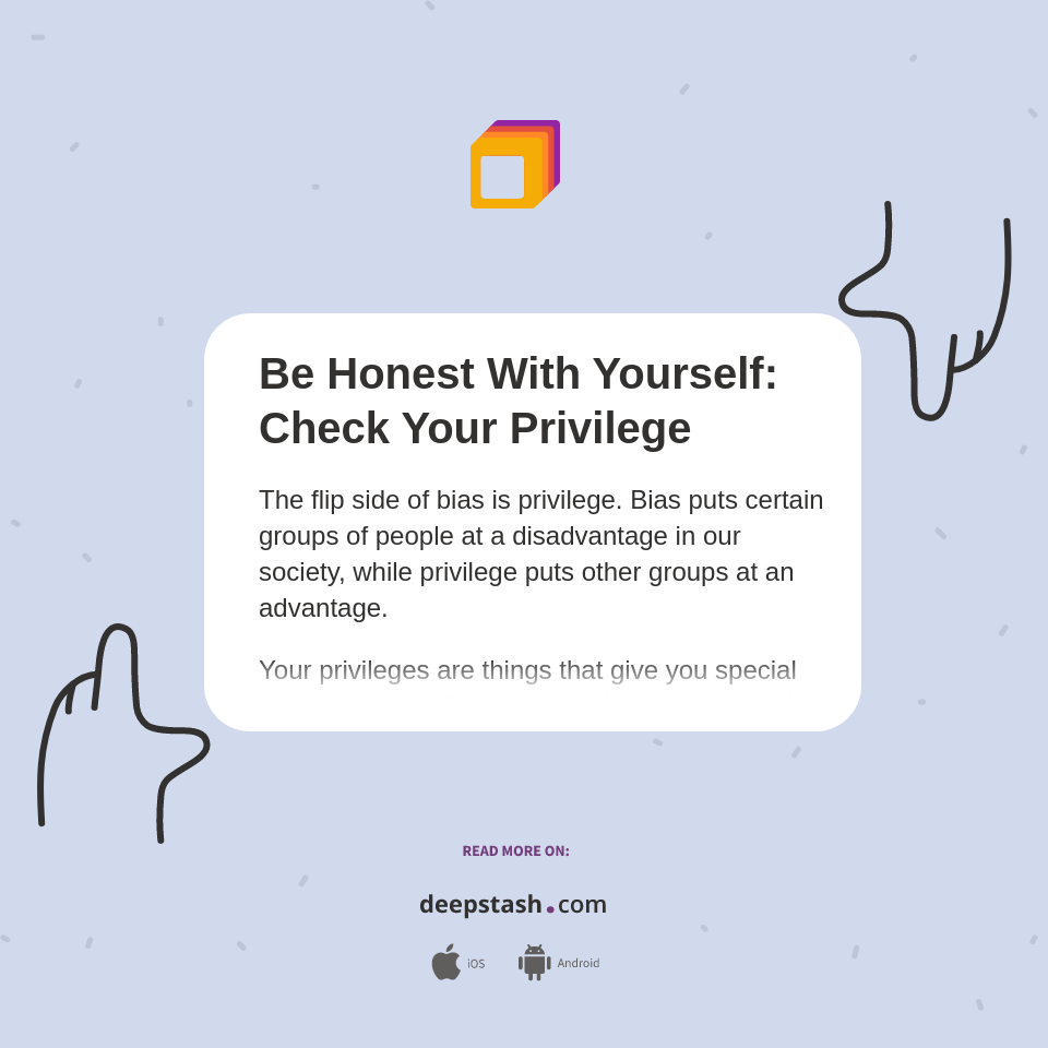 Be Honest With Yourself: Check Your Privilege - Deepstash