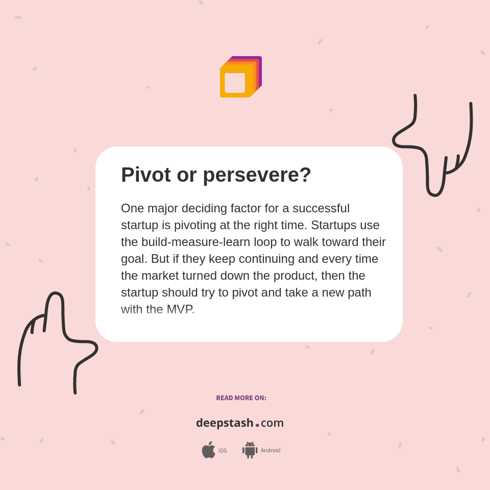 Pivot or persevere? - Deepstash