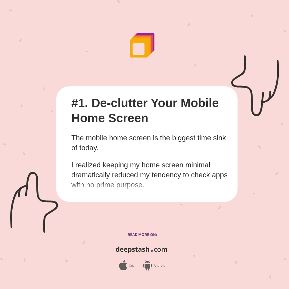 #1. De-clutter Your Mobile Home Screen - Deepstash