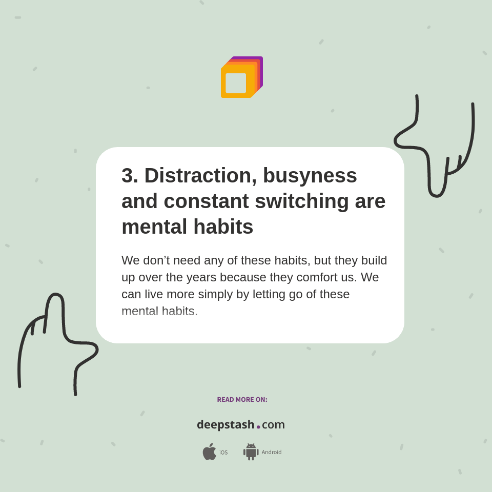 3. Distraction, busyness and constant switching are mental habits ...